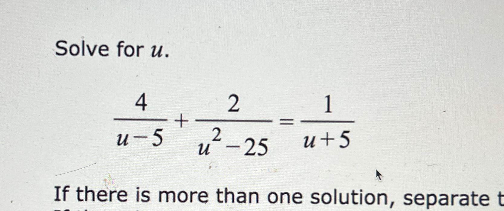 Solved Solve for u.4u-5+2u2-25=1u+5If there is more than one | Chegg.com