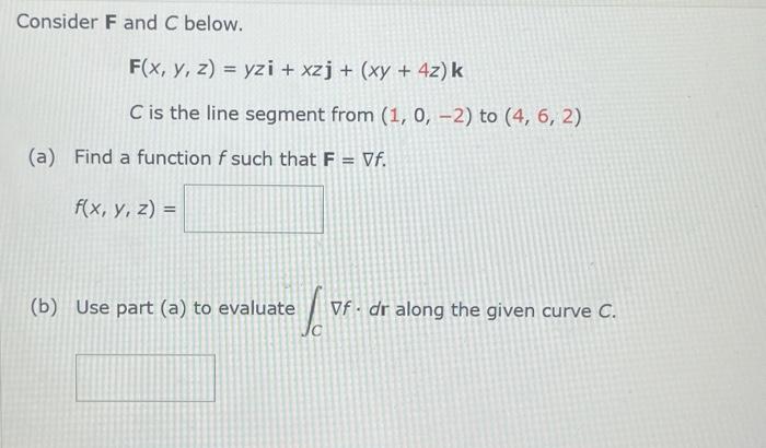 Solved Consider F and C below. F(x,y,z)=yzi+xzj+(xy+4z)k C | Chegg.com