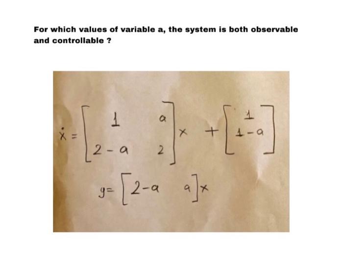 Solved For which values of variable a, the system is both | Chegg.com