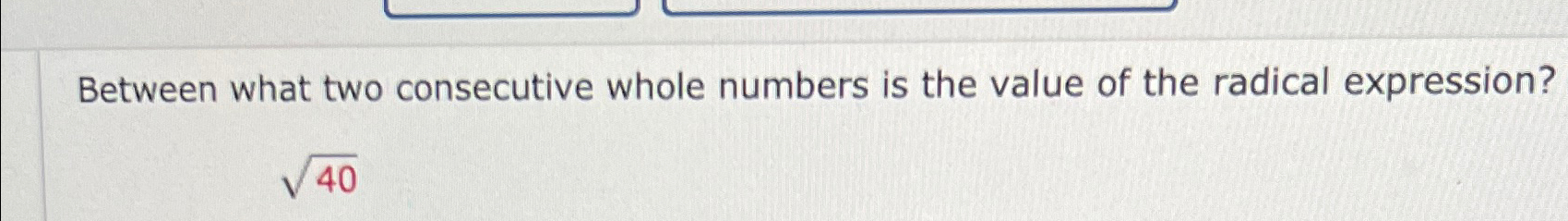 Solved Between what two consecutive whole numbers is the | Chegg.com