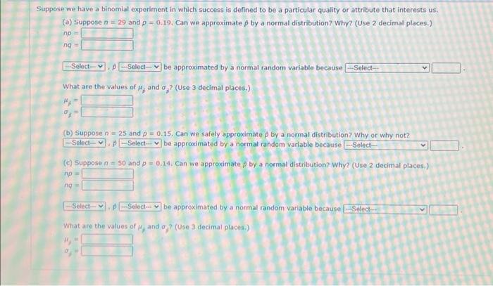 Solved (a) Suppose n=29 and p=0.19. Can we approximate p^ by | Chegg.com