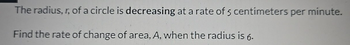 The radius, r, ﻿of a circle is decreasing at a rate | Chegg.com