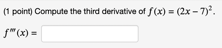 Solved (1 ﻿point) ﻿Compute the third derivative of | Chegg.com