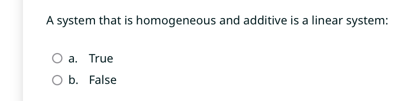 Solved A system that is homogeneous and additive is a linear | Chegg.com
