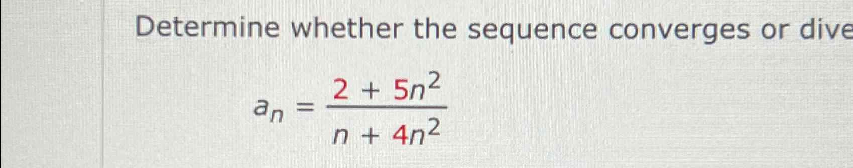 Solved Determine whether the sequence converges or | Chegg.com