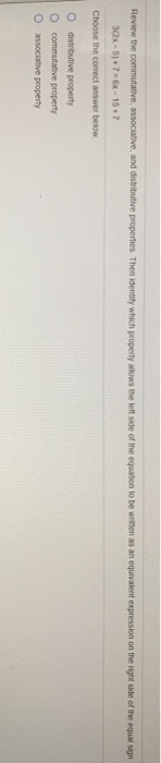 Solved Review the commutative, associative, and distributive | Chegg.com