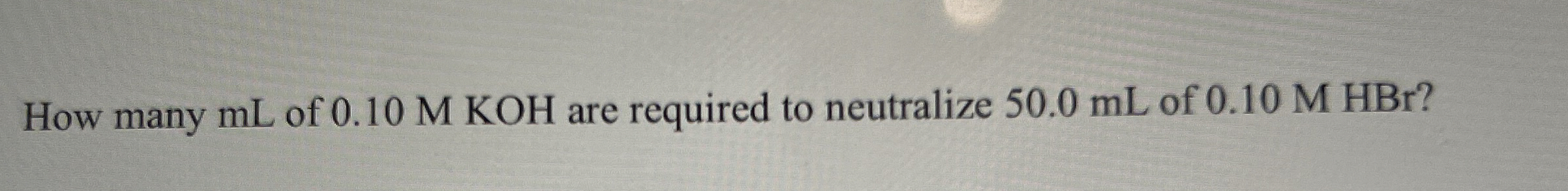Solved How many mL ﻿of 0.10MKOH are required to neutralize | Chegg.com