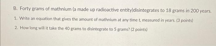 Solved B. Forty grams of mathnium (a made up radioactive | Chegg.com