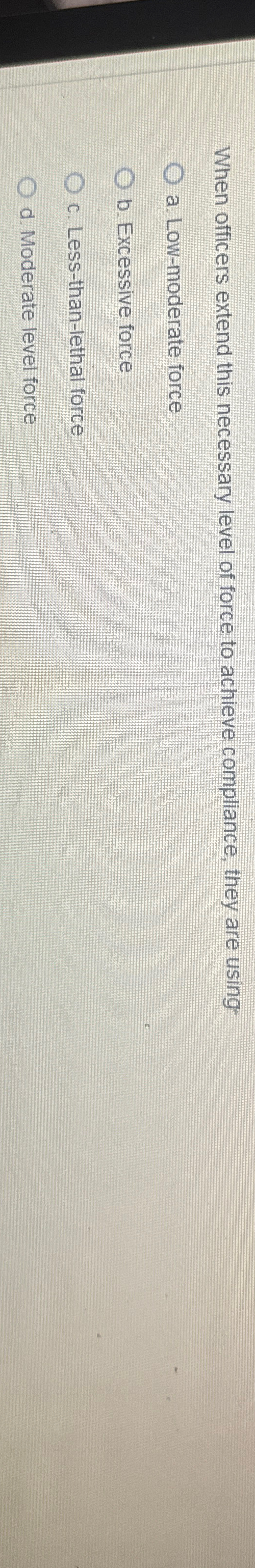 Solved When officers extend this necessary level of force to | Chegg.com