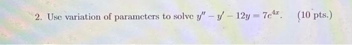 Solved 2. Use variation of parameters to solve | Chegg.com