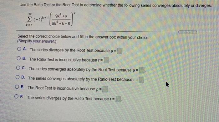 Solved Use the Ratio Test or the Root Test to determine | Chegg.com