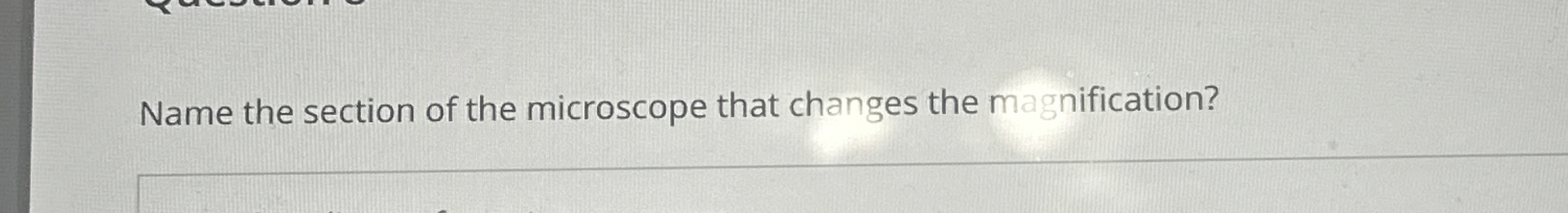 Solved Name the section of the microscope that changes the | Chegg.com