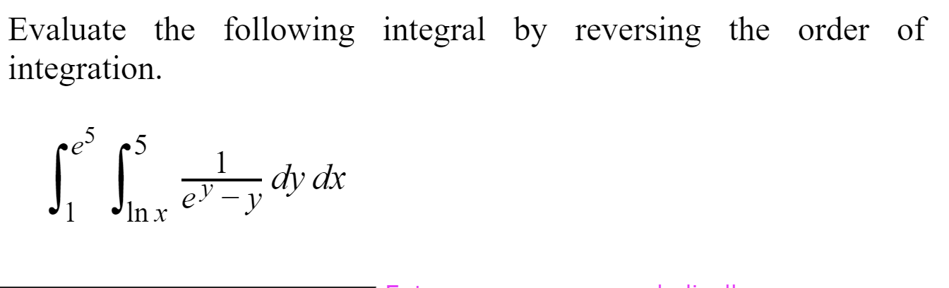 Solved Evaluate the following integral by reversing the | Chegg.com