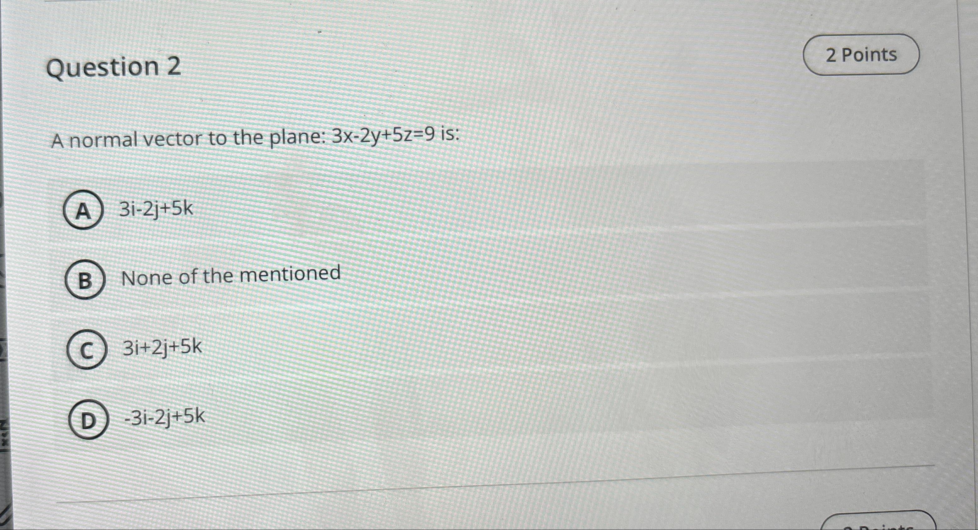 Solved Question 2A normal vector to the plane: 3x-2y+5z=9 | Chegg.com