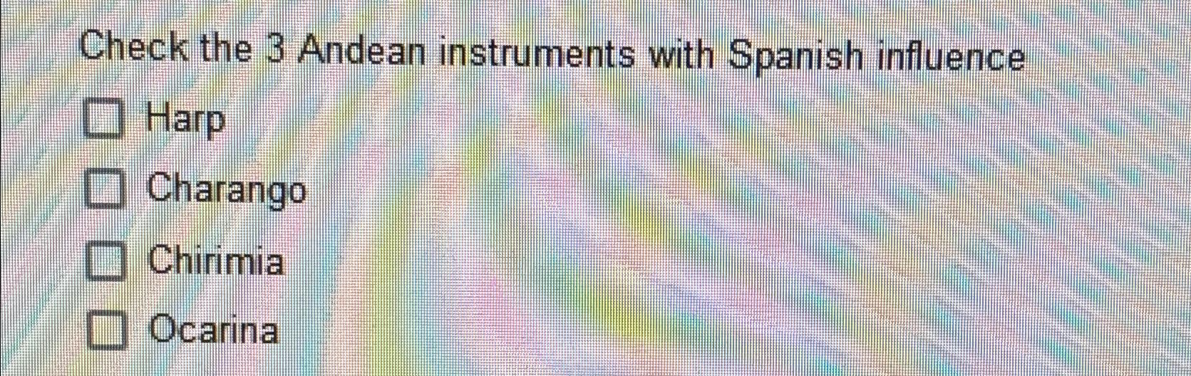 Solved Check the 3 ﻿Andean instruments with Spanish | Chegg.com
