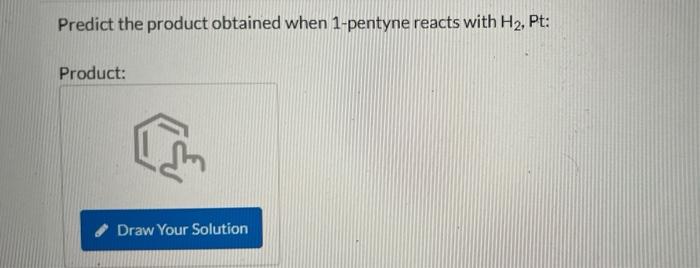 Solved Predict the product obtained when 1-pentyne reacts | Chegg.com