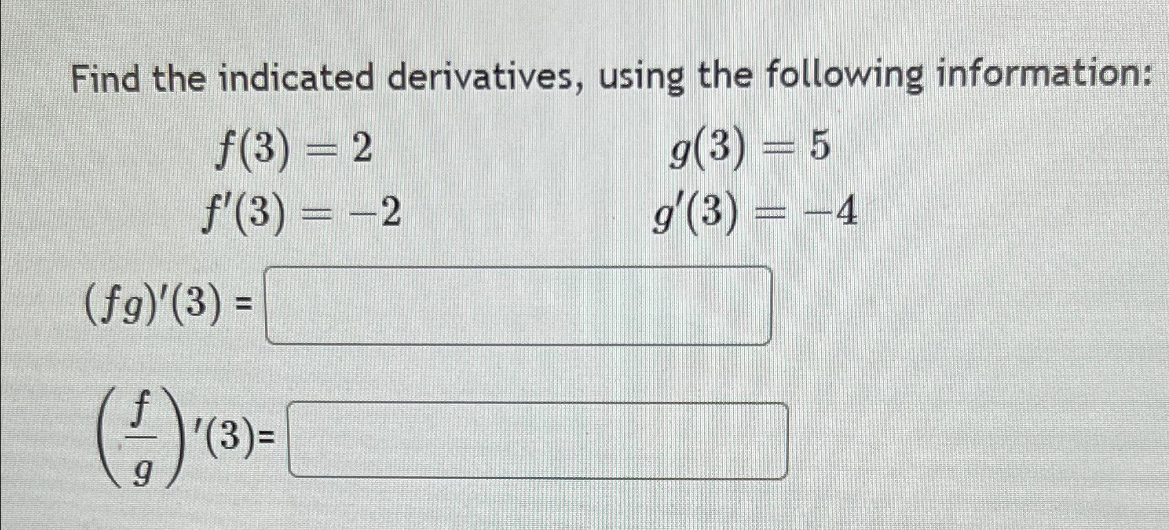 Solved Find the indicated derivatives, using the following | Chegg.com