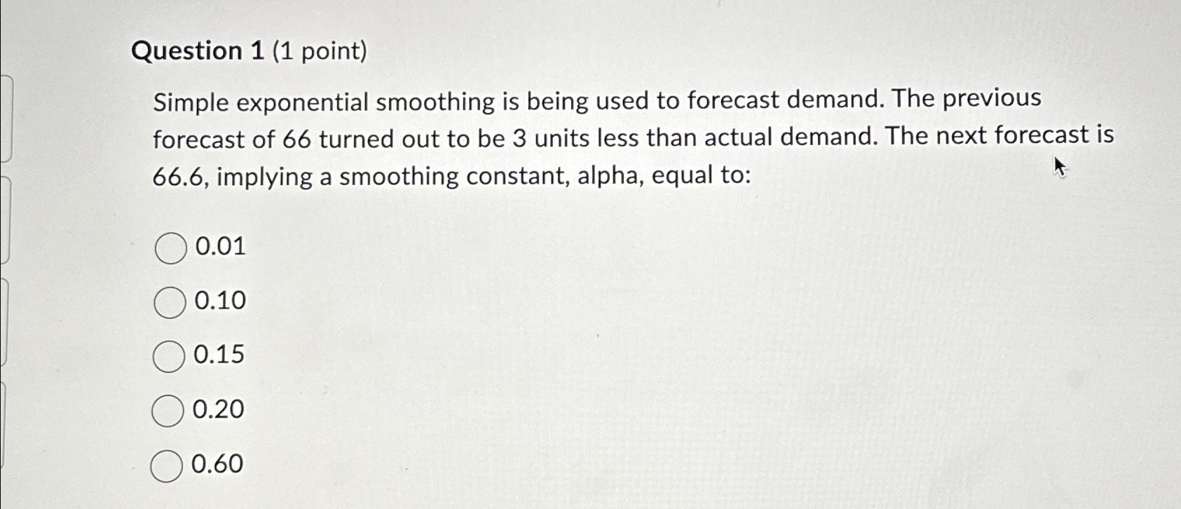 Solved Question 1 (1 ﻿point)Simple exponential smoothing is | Chegg.com