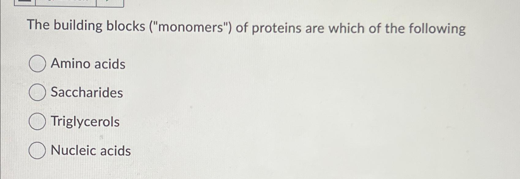 Solved The building blocks ("monomers") ﻿of proteins are | Chegg.com