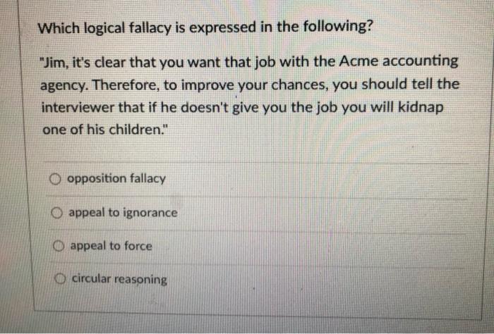 Solved Which Logical Fallacy Is Expressed In The Following Chegg