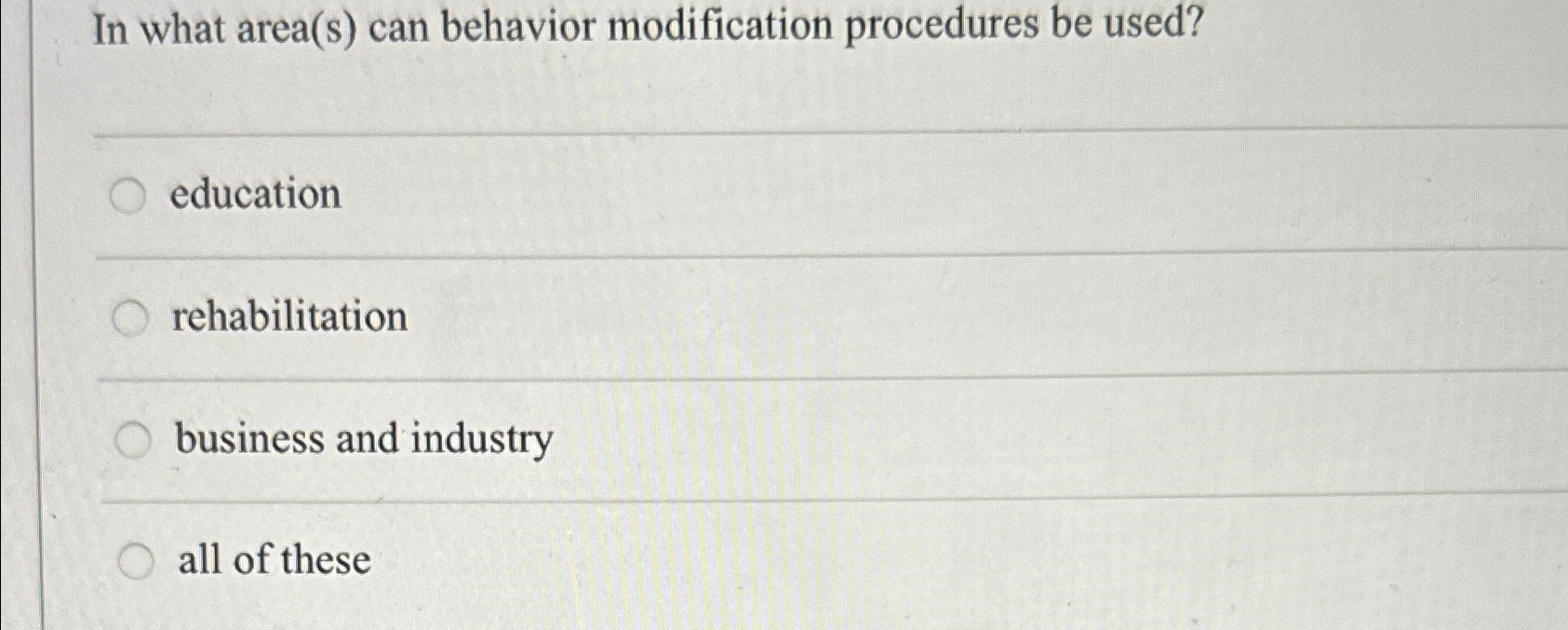 Solved In what area(s) ﻿can behavior modification procedures | Chegg.com