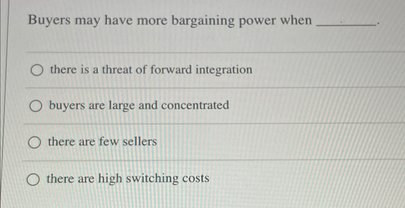 Solved Buyers may have more bargaining power whenthere is a | Chegg.com