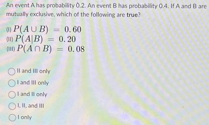 Solved An event A has probability 0.2 . An event B has | Chegg.com