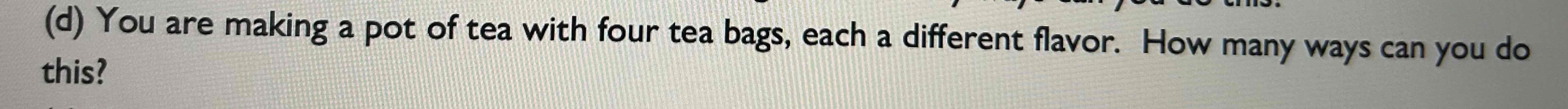 Solved You have a 100 ﻿of each of the following types of tea | Chegg.com