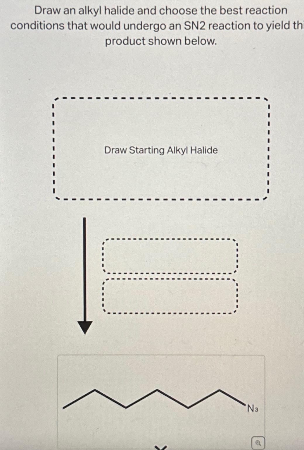 Solved Draw an alkyl halide and choose the best reaction | Chegg.com