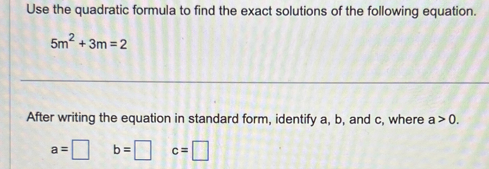 Solved Use the quadratic formula to find the exact solutions | Chegg.com