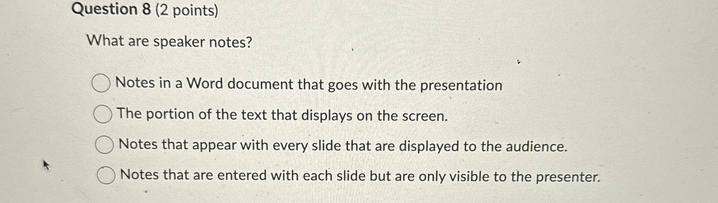 Solved Question 8 (2 ﻿points)What are speaker notes?Notes in | Chegg.com