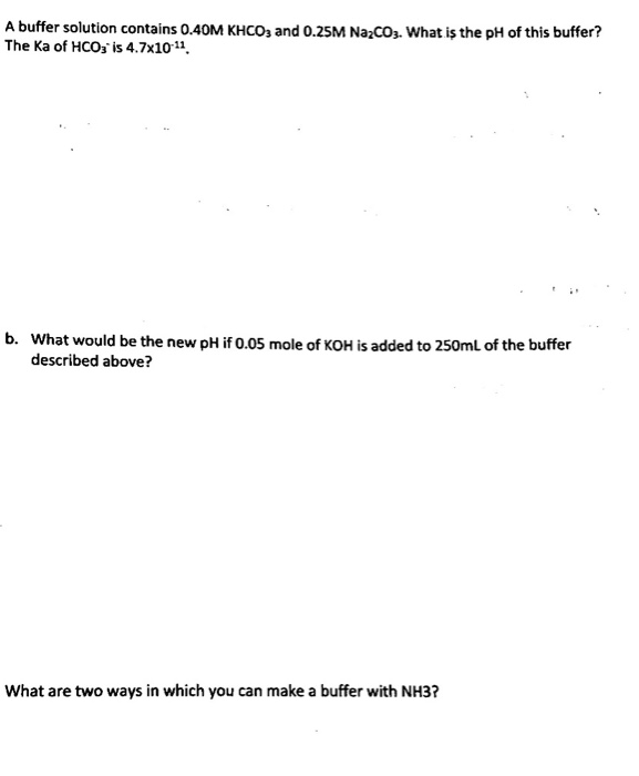 Solved A buffer solution contains 0.40M KHCO3 and 0.25M | Chegg.com