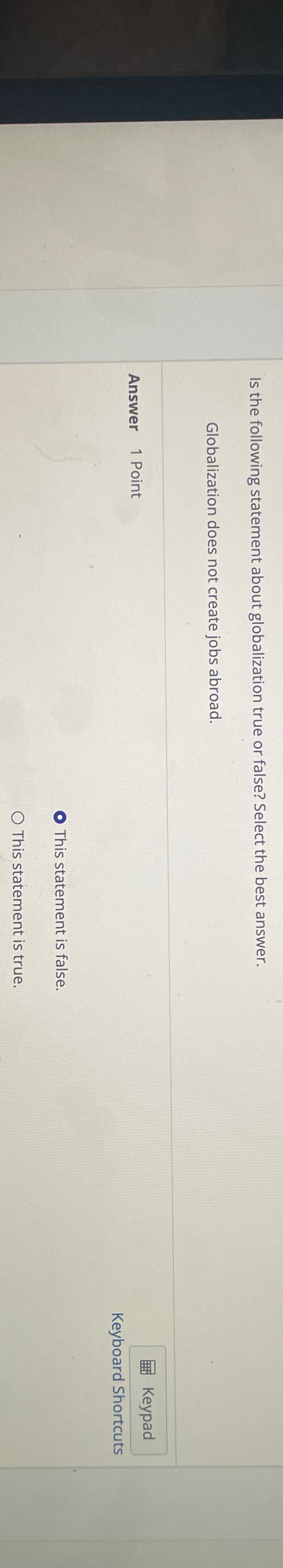 Solved Is the following statement about globalization true | Chegg.com