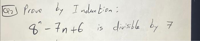 Solved [Q22) Prove by I nduction: 8n−7n+6 is divisible by 7 | Chegg.com