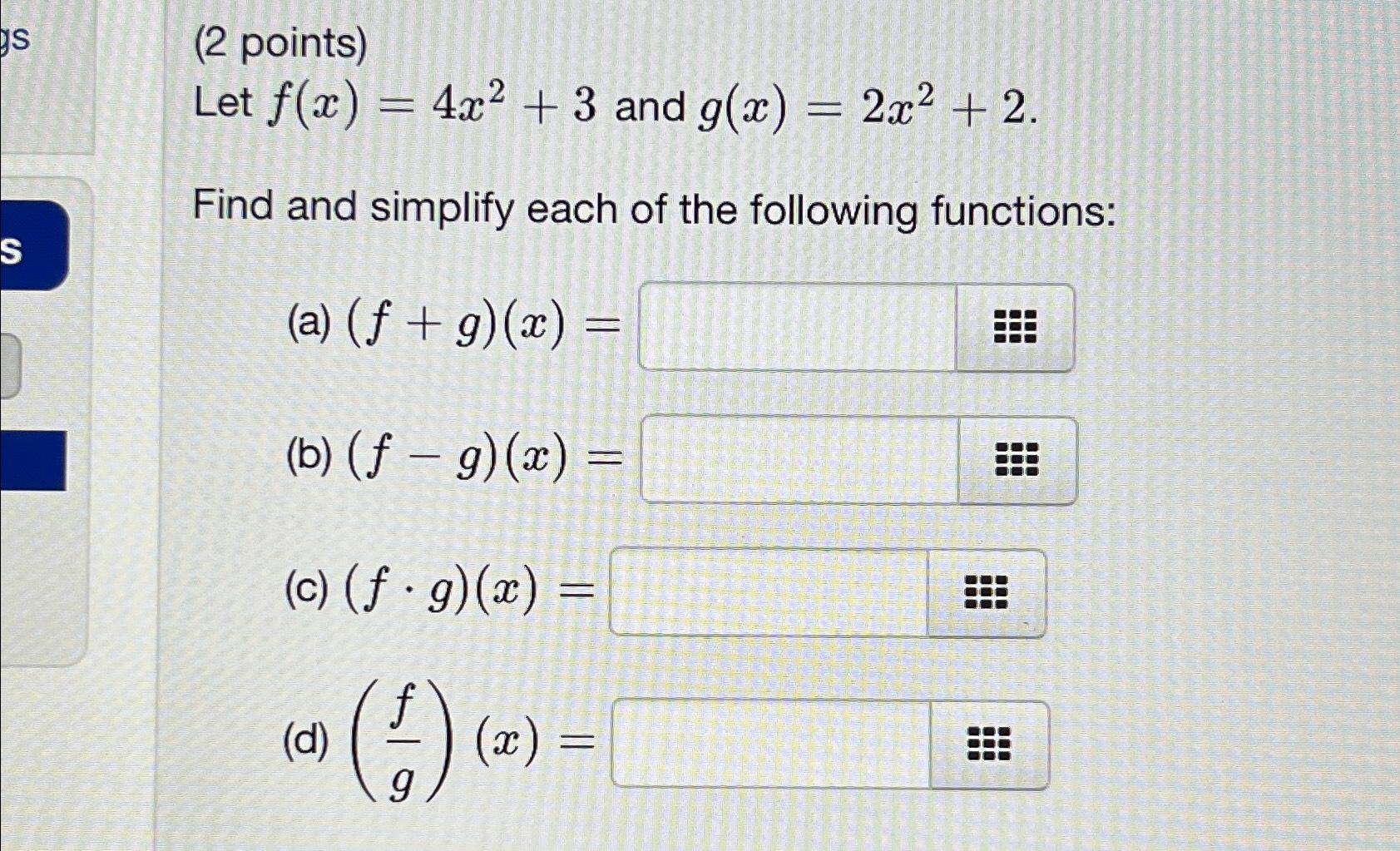 Solved 2 ﻿points Let F X 4x2 3 ﻿and G X 2x2 2 Find And