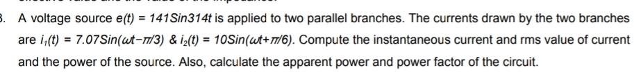 A voltage source e(t)=141Sin314t ﻿is applied to two | Chegg.com