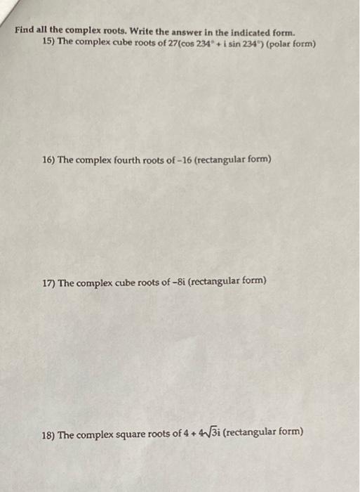 Solved Find all the complex roots. Write the answer in the | Chegg.com