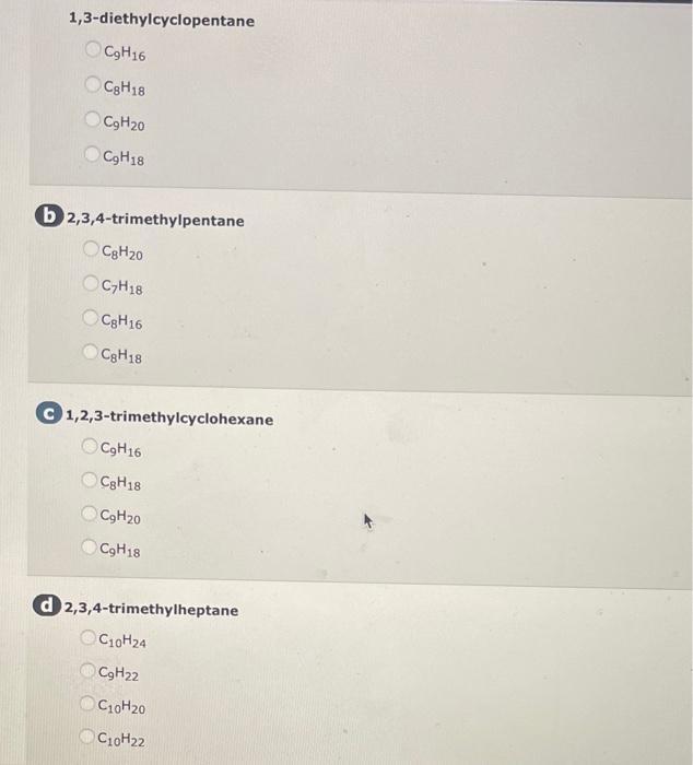 Solved 1,3-diethylcyclopentane C3H16 Cg H18 C9H20 Cg H18 b | Chegg.com