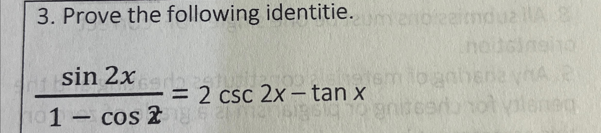 Solved Prove the following identitie.sin2x1-cosz=2csc2x-tanx | Chegg.com
