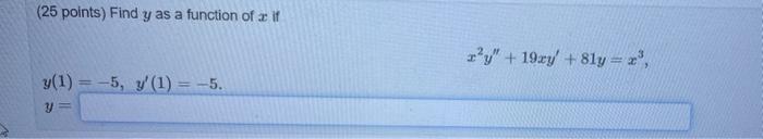 Solved ( 25 points) Find y as a function of x if | Chegg.com