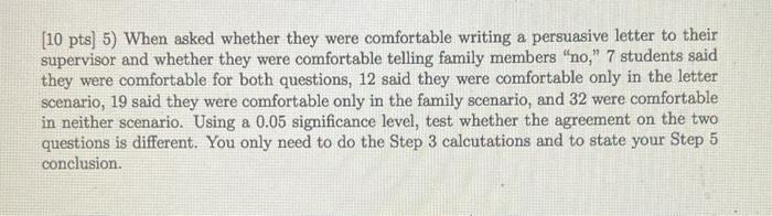 Solved [10 pts) 5) When asked whether they were comfortable | Chegg.com
