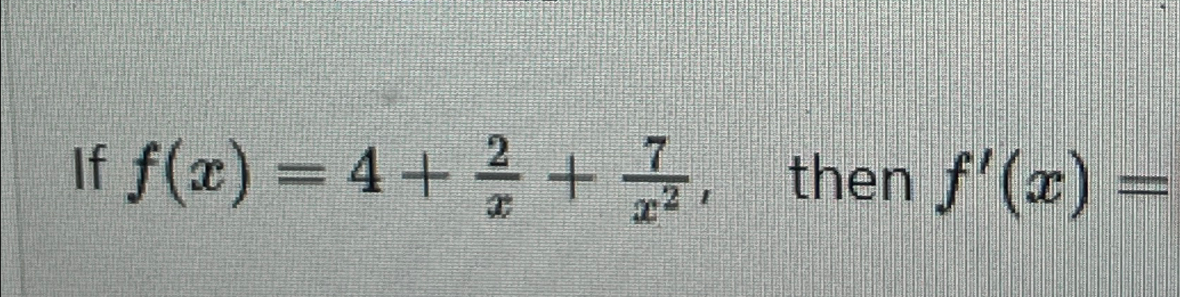 Solved If f(x)=4+2x+7x2, ﻿then f'(x)= | Chegg.com