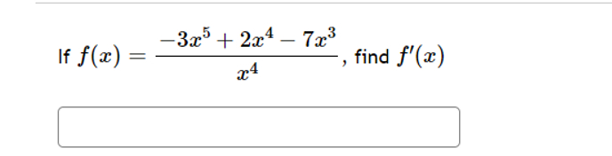 Solved If f(x)=-3x5+2x4-7x3x4, ﻿find f'(x) | Chegg.com