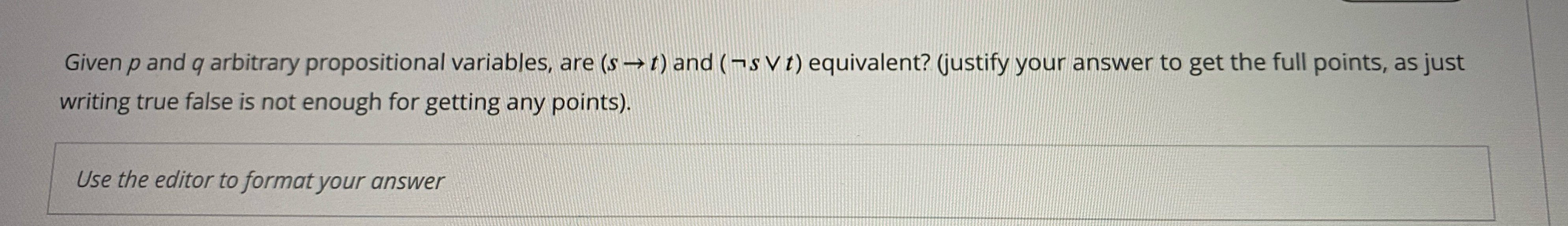 Solved Given p ﻿and q ﻿arbitrary propositional variables, | Chegg.com
