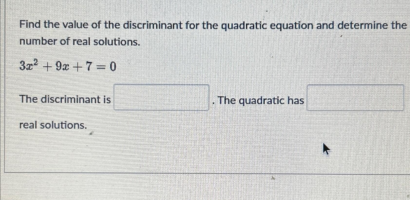 Solved Find the value of the discriminant for the quadratic | Chegg.com