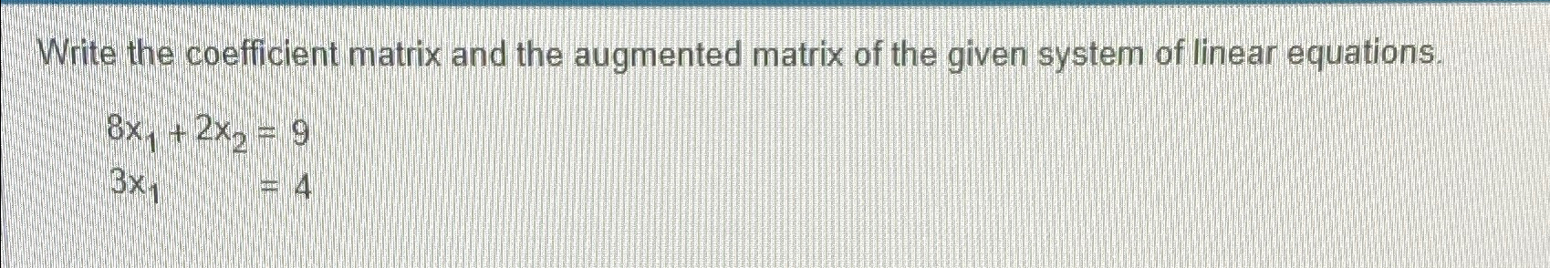 Solved Write the coefficient matrix and the augmented matrix | Chegg.com