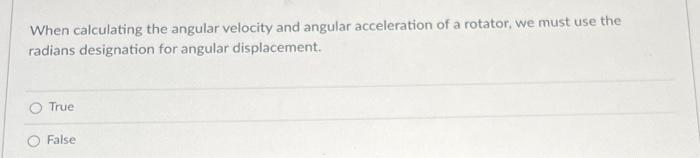 Solved When Calculating The Angular Velocity And Angular