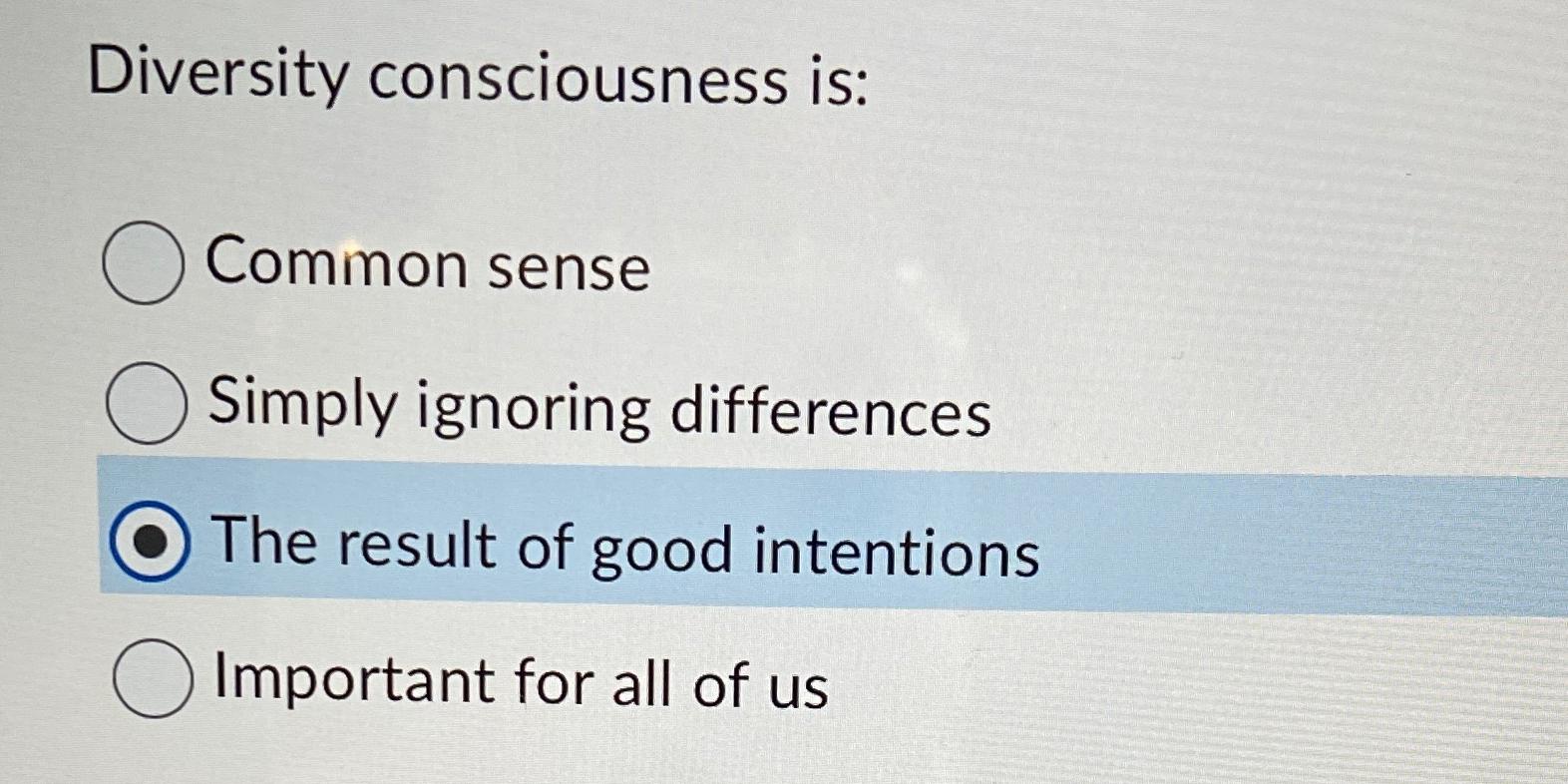 Solved Diversity consciousness is:Common senseSimply | Chegg.com