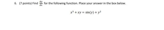 Solved 6. (7 points) Find dxdy for the following function. | Chegg.com
