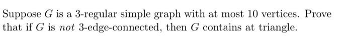 Solved Suppose G is a 3 -regular simple graph with at most | Chegg.com